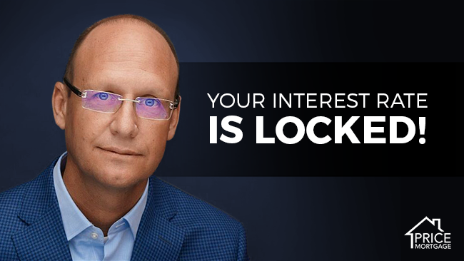 Your Interest Rate Is Locked! - Price Mortgage